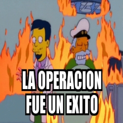 Meme Personalizado - la operacion fue un exito - 31140221