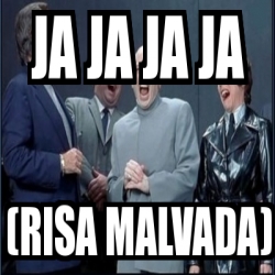 Meme Personalizado - ja ja ja ja (risa malvada) - 31141329