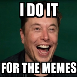 Meme Personalizado - i do it for the memes - 31141421