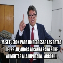 Meme Personalizado - YA SE FUERON PARA NO REGRESAR LAS RATAS DEL PRIAN ...