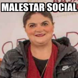Meme Personalizado - MALESTAR SOCIAL - 31143740