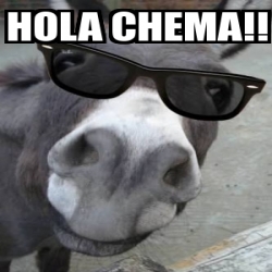 Meme Personalizado - Hola Chema!! - 31144431