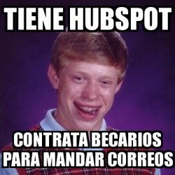 Meme Bad Luck Brian - TIENE HUBSPOT CONTRATA BECARIOS PARA MANDAR ...