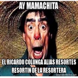Meme Personalizado - El ricardo colunga alias resortes resortin de la ...