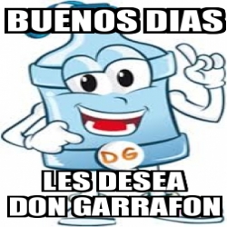 Meme Personalizado - Buenos dias Les desea don garrafon - 31147460