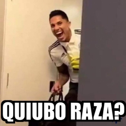 Meme Personalizado - Quiubo Raza? - 31150948