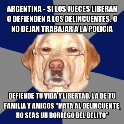 Meme Perro Racista - argentina - si los jueces liberan o defienden a ...