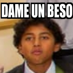 Meme Personalizado - dame un beso - 31152685