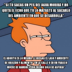 Meme Futurama Fry - "si tu sacas un pes del agua MORIRÃ y no quita el ...