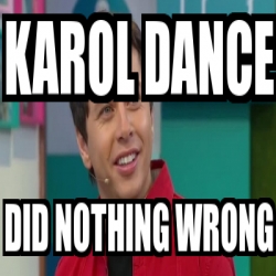 Meme Personalizado - Karol Dance Did nothing wrong - 31156206