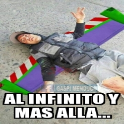 Meme Personalizado - al infinito y mas alla... - 31158842