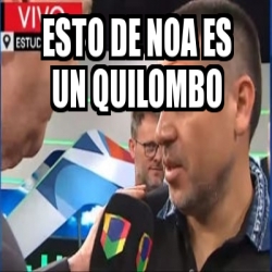 Meme Personalizado - esto de noa es un quilombo - 31162142