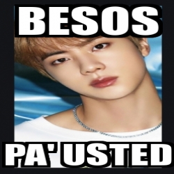 Meme Personalizado - Besos Pa' usted - 31162207