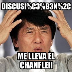 Meme Jackie Chan - Discusi%C3%B3n%2C Me lleva el chanfle!! - 31162966