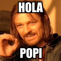 Meme Boromir - Hola Popi - 31165157