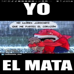 Meme Personalizado - Yo El mata - 31166067