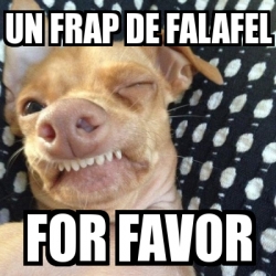 Meme Personalizado - un frap de falafel for favor - 31166452
