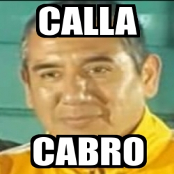 Meme Personalizado - Calla Cabro - 31169095