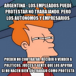 Meme Futurama Fry - argentina - los empleados puede protestar no ...