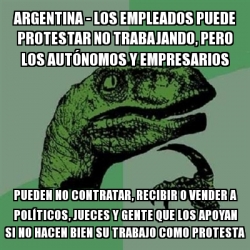 Meme Filosoraptor - argentina - los empleados puede protestar no ...
