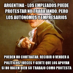 Meme Joseph Ducreux - argentina - los empleados puede protestar no ...