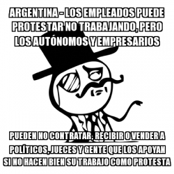 Meme Feel Like A Sir - argentina - los empleados puede protestar no ...