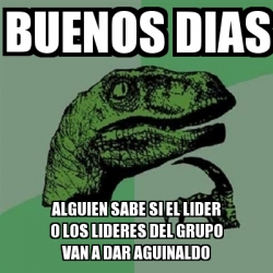 Meme Filosoraptor - buenos dias alguien sabe si el lider o los lideres ...