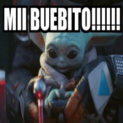 Meme Personalizado - MII BUEBITO!!!!!! - 31173433