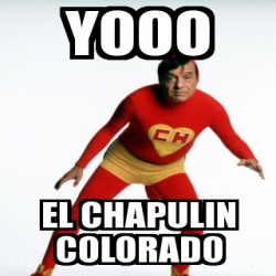 Meme Personalizado - Yooo El Chapulin Colorado - 31178478