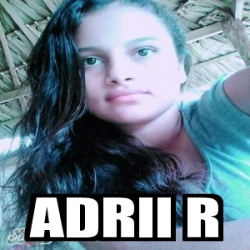 Meme Personalizado - Adrii r - 31179036
