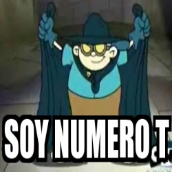 Meme Personalizado - Soy numero T - 31184682
