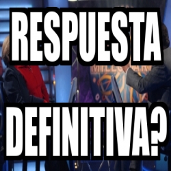 Meme Personalizado - respuesta definitiva? - 31191239