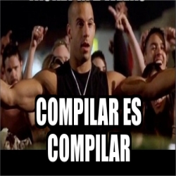 Meme Personalizado - Compilar es compilar - 31198768