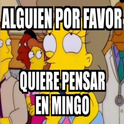 Meme Personalizado - Alguien por favor quiere pensar en mingo - 31199792