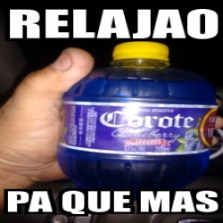 Meme Personalizado - RELAJAO PA QUE MAS - 31202910