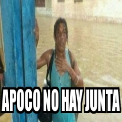 Meme Personalizado - apoco no hay junta - 31205828