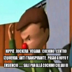 Meme Personalizado - Hippie , rockera , vegana , cochino , centro ...