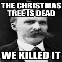Meme Personalizado - THE CHRISTMAS TREE IS DEAD WE KILLED IT - 31207953