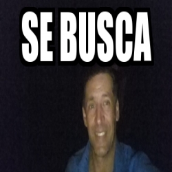 Meme Personalizado - Se Busca - 31209854