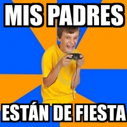Meme Annoying Gamer Kid - mis padres EstÃ¡n de fiesta - 31209997