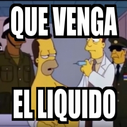 Meme Personalizado - Que venga el liquido - 31213278
