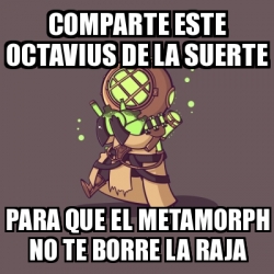 Meme Personalizado - comparte este Octavius de la suerte para que el ...