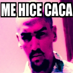 Meme Personalizado - me hice caca - 31214528
