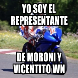 Meme Personalizado - Yo soy el representante De moroni y Vicentito wn ...