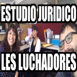 Meme Personalizado - Estudio Juridico Les luchadores - 31216122