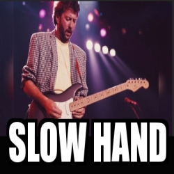 Meme Personalizado - slow hand - 31216182