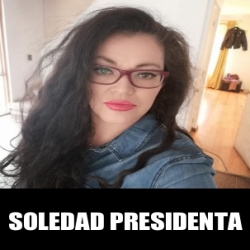 Meme Personalizado - SOLEDAD PRESIDENTA - 31218793