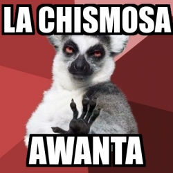 Meme Chill Out Lemur - la chismosa awanta - 31218977