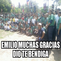 Meme Personalizado - emilio muchas gracias dio te bendiga - 31219434