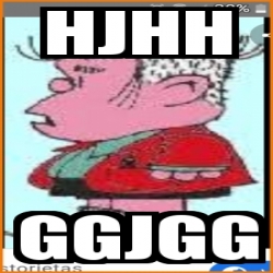 Meme Personalizado - Hjhh Ggjgg - 31222296